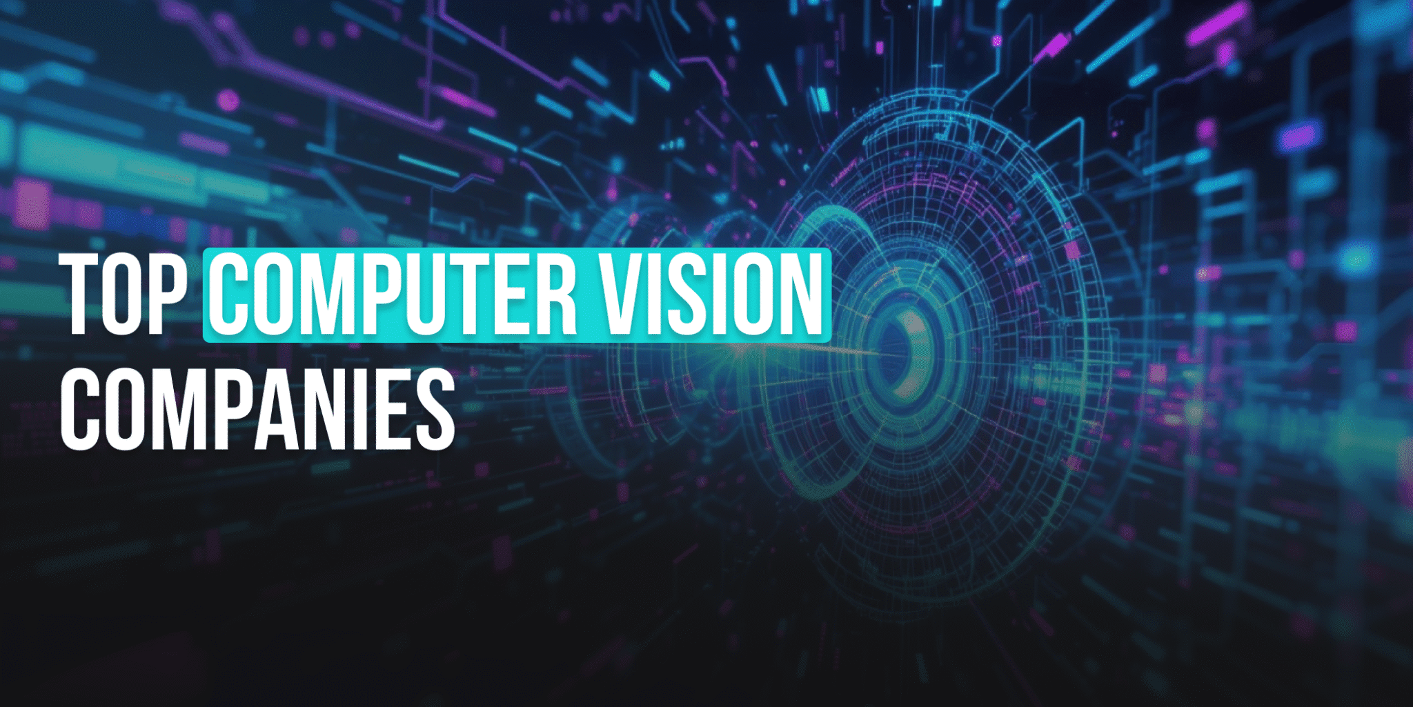 The10 Top Computer Vision Companies CEOs Trust In 2025