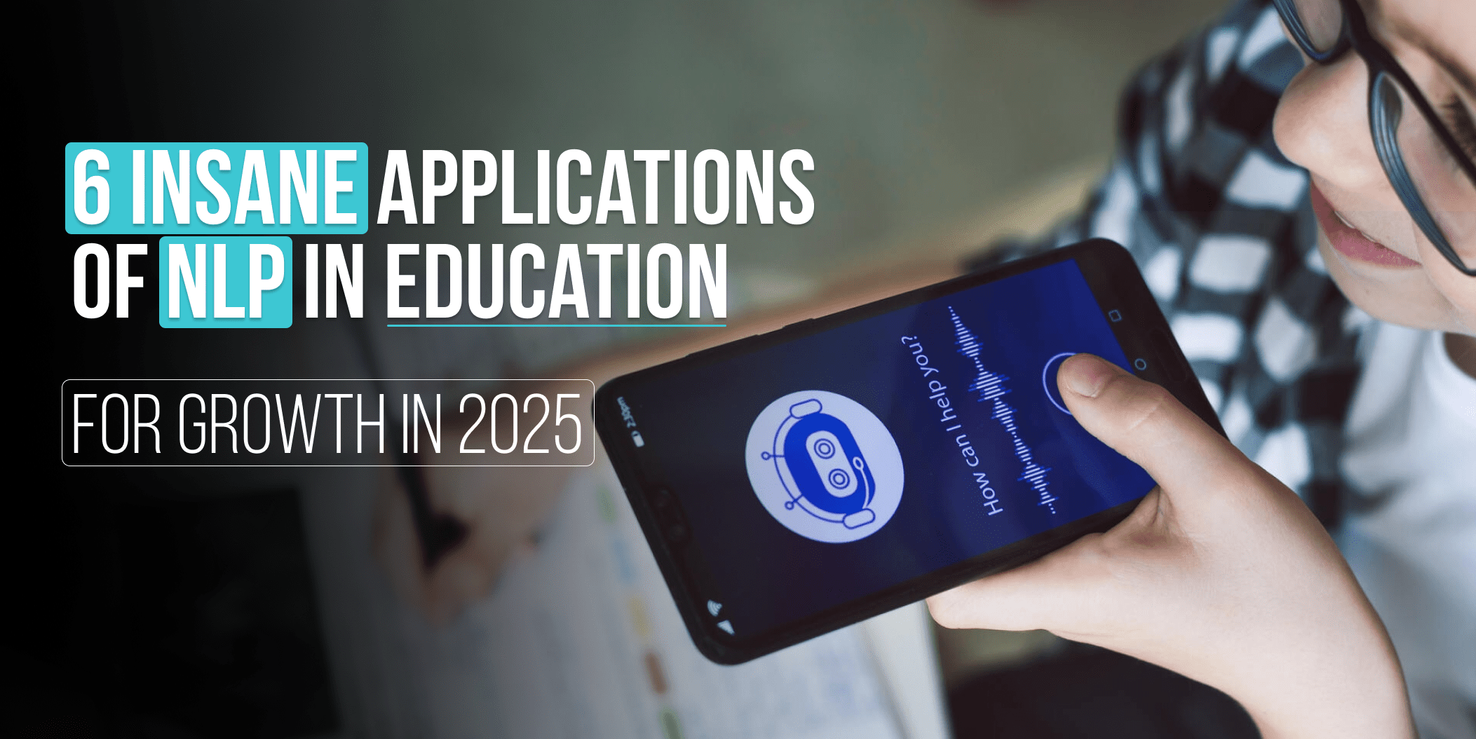 6 Insane Applications Of NLP In Education For Growth In 2025