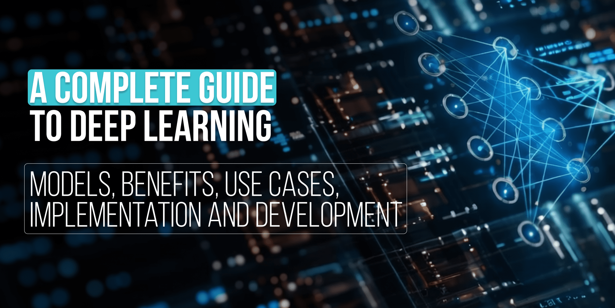 Top 8 Deep Learning Use Cases & Real-World Applications