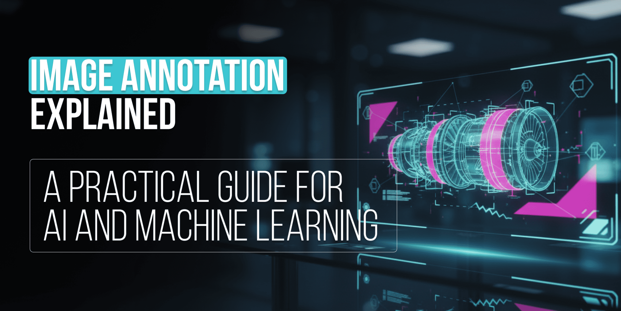 Image Annotation Explained: A Practical Guide For AI & ML