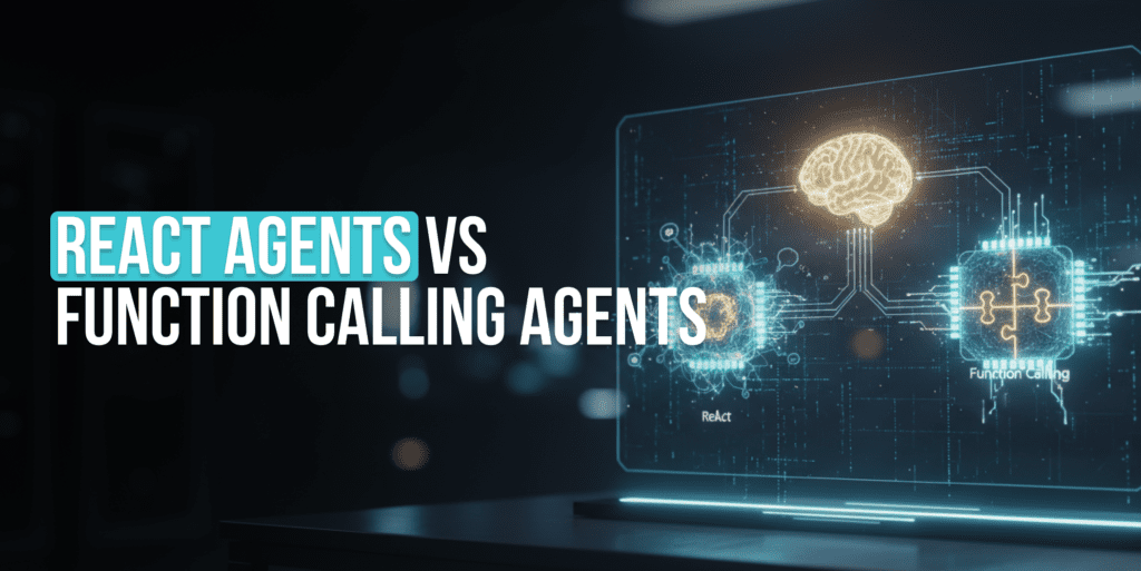 ReAct Vs Function Calling: Which AI Agent Architecture Wins?